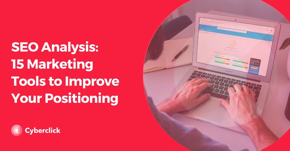 SEO Analysis: 15 Marketing Tools To Improve Your Positioning